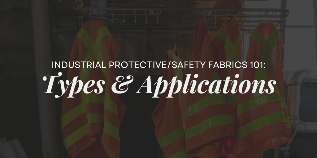 Industrial Protective/Safety Fabrics 101: Types & Applications